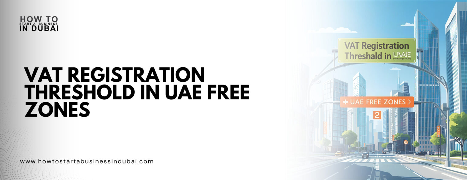 VAT Registration Threshold in UAE Free Zones: What You Should Know ...